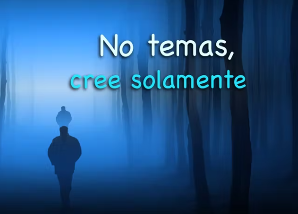 No temas, cree solamente - Asamblea Cristiana de Morón